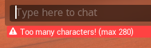 Typing +280 characters in chat SHOULDN'T erase what you typed ...